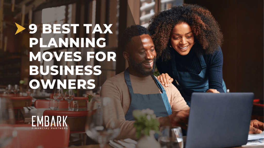 9 Best Tax Planning Moves for Business Owners - Embark Financial Partners